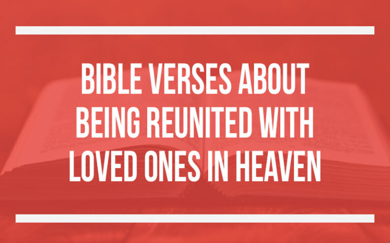 40 Bible Verses About Being Reunited With Loved Ones In Heaven - Holy ...