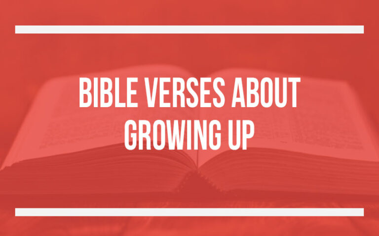 40 Bible Verses About Growing Up - Holy Bible Word