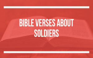 40 Bible Verses About Soldiers - Holy Bible Word