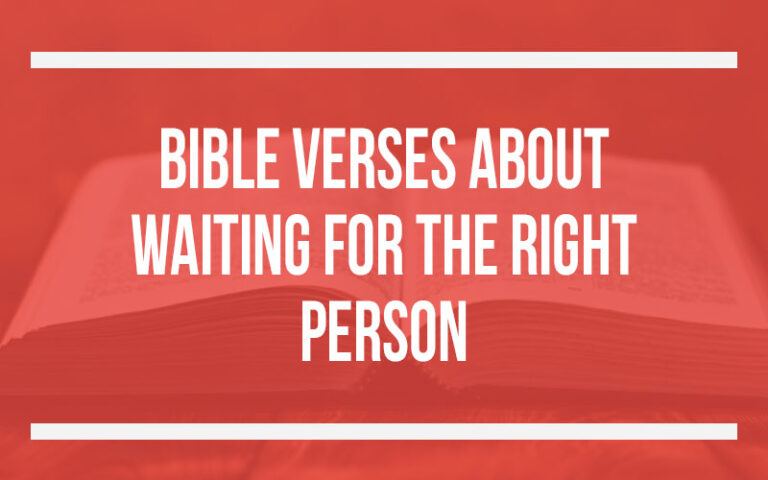40 Bible Verses About Waiting For The Right Person - Holy Bible Word