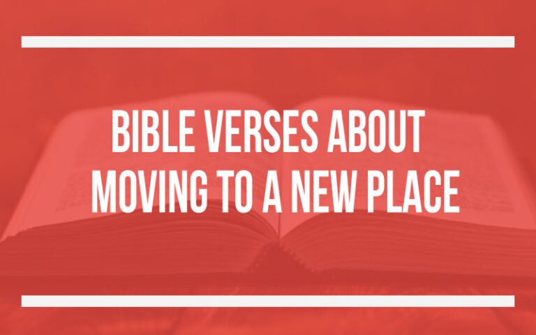 40 Bible Verses About Moving To A New Place - Holy Bible Word