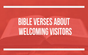 40 Bible Verses About Welcoming Visitors - Holy Bible Word
