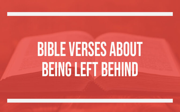 40 Bible Verses About Being Left Behind - Holy Bible Word