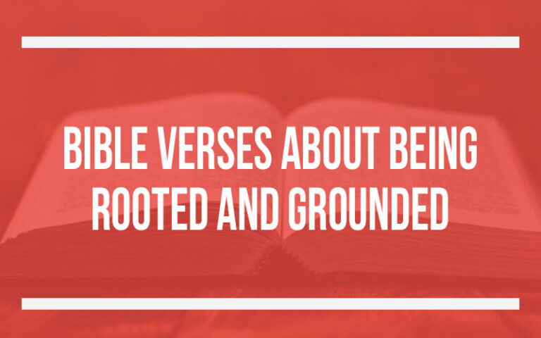 40 Bible Verses About Being Rooted And Grounded - Holy Bible Word