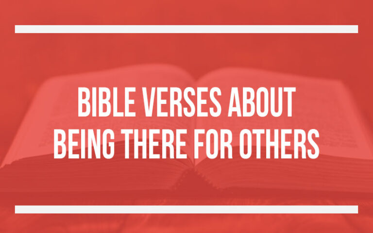 40 Bible Verses About Being There For Others - Holy Bible Word