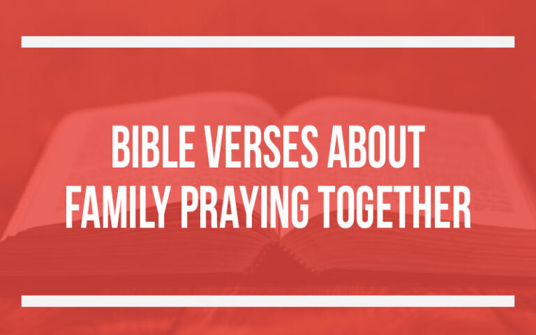40 Bible Verses About Family Praying Together - Holy Bible Word