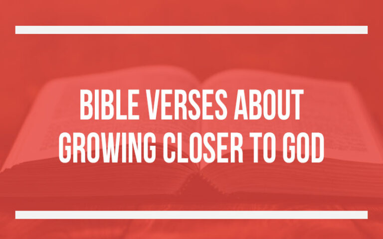 40 Bible Verses About Growing Closer To God - Holy Bible Word