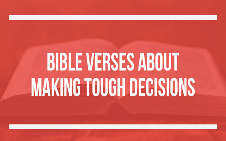 40 Bible Verses About Making Tough Decisions - Holy Bible Word