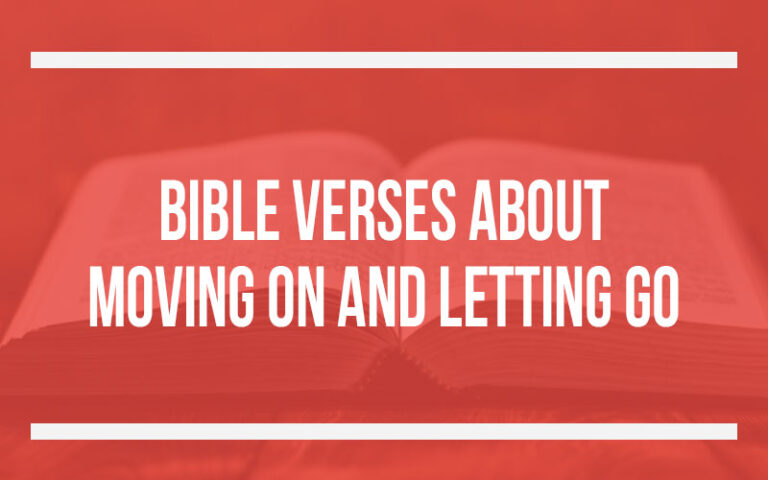 40 Bible Verses About Moving On And Letting Go - Holy Bible Word