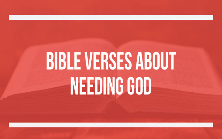 40 Bible Verses About Needing God - Holy Bible Word