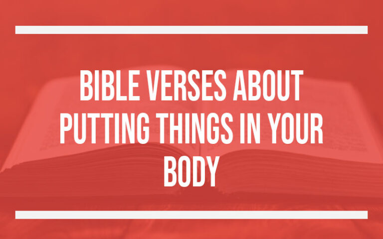 40 Bible Verses About Putting Things In Your Body - Holy Bible Word