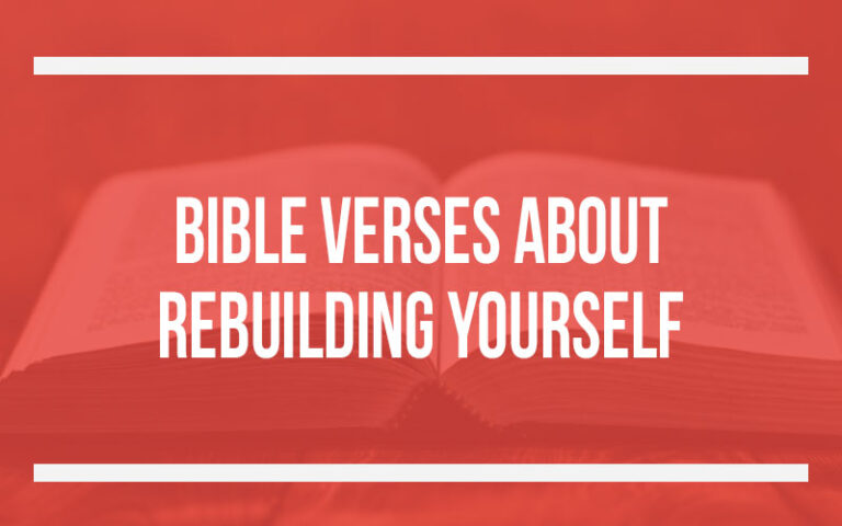 40 Bible Verses About Rebuilding Yourself - Holy Bible Word