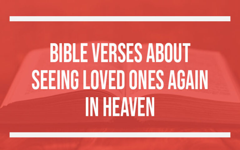 40 Bible Verses About Seeing Loved Ones Again In Heaven - Holy Bible Word