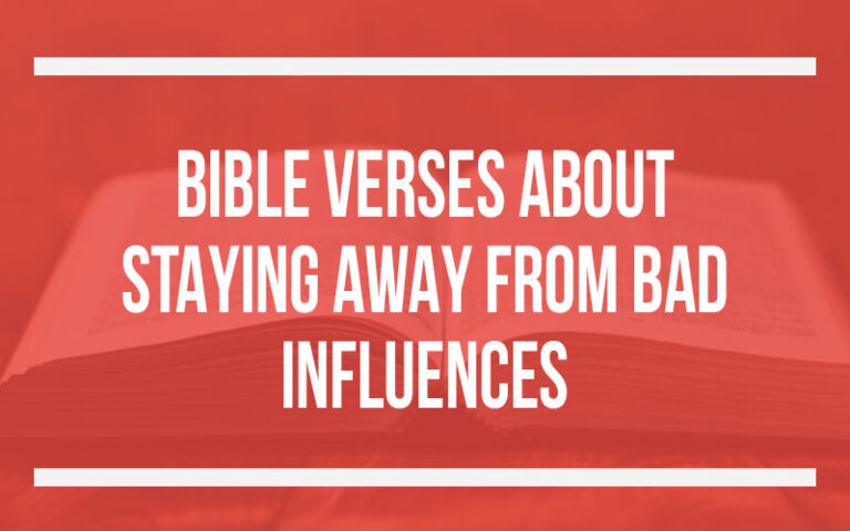 40 Bible Verses About Staying Away From Bad Influences - Holy Bible Word