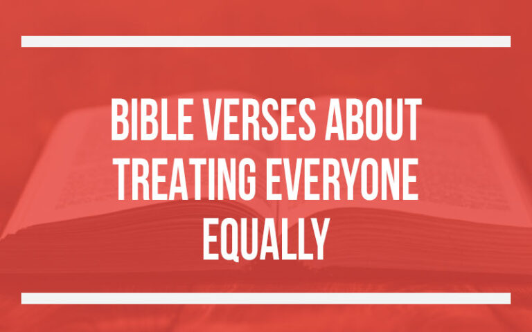 40 Bible Verses About Treating Everyone Equally - Holy Bible Word