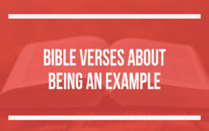 40 Bible Verses About Being An Example - Holy Bible Word