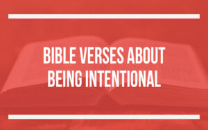 40 Bible Verses About Being Intentional - Holy Bible Word