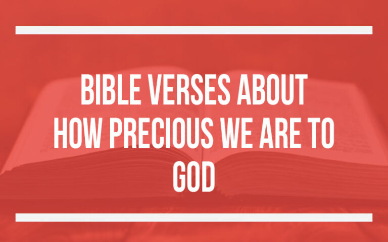 40 Bible Verses About How Precious We Are To God - Holy Bible Word