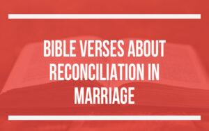 40 Bible Verses About Reconciliation In Marriage - Holy Bible Word