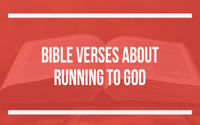 40 Bible Verses About Running To God - Holy Bible Word