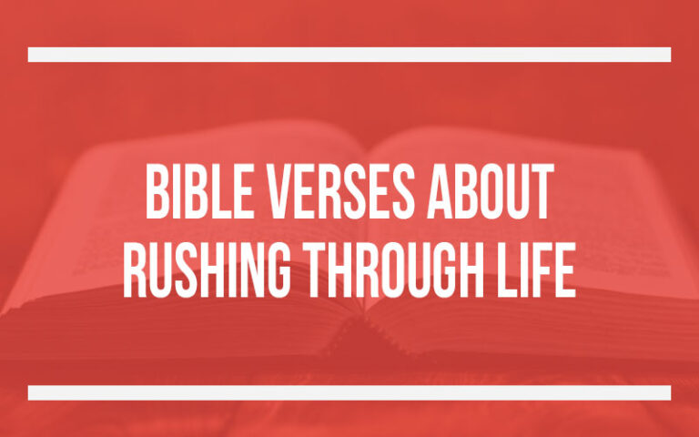 40 Bible Verses About Rushing Through Life - Holy Bible Word